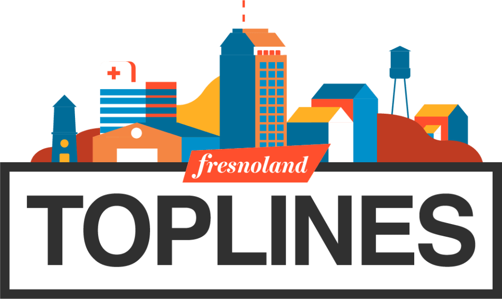 Fresnoland Top Lines newsletter Dec. 6, 2023 in Fresno